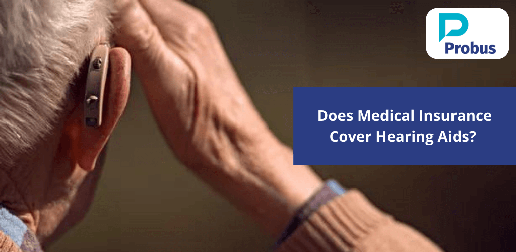 Does Medical Health Insurance Cover Hearing Aids Probus Insurance Does Medical Health Insurance Cover Hearing Aids Probus Insurance