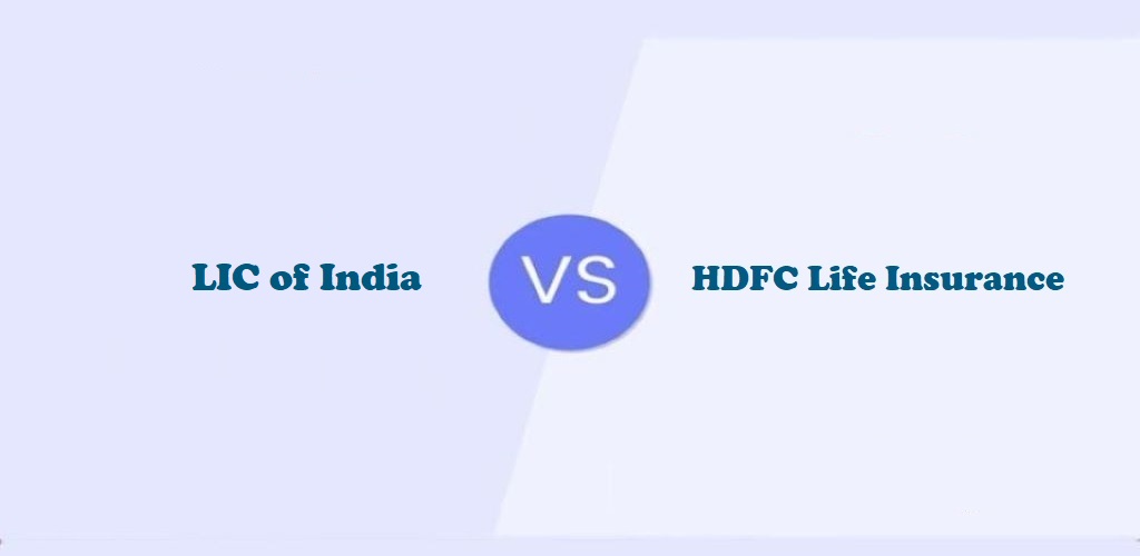 Difference Between LIC of India Vs HDFC Life Insurance
