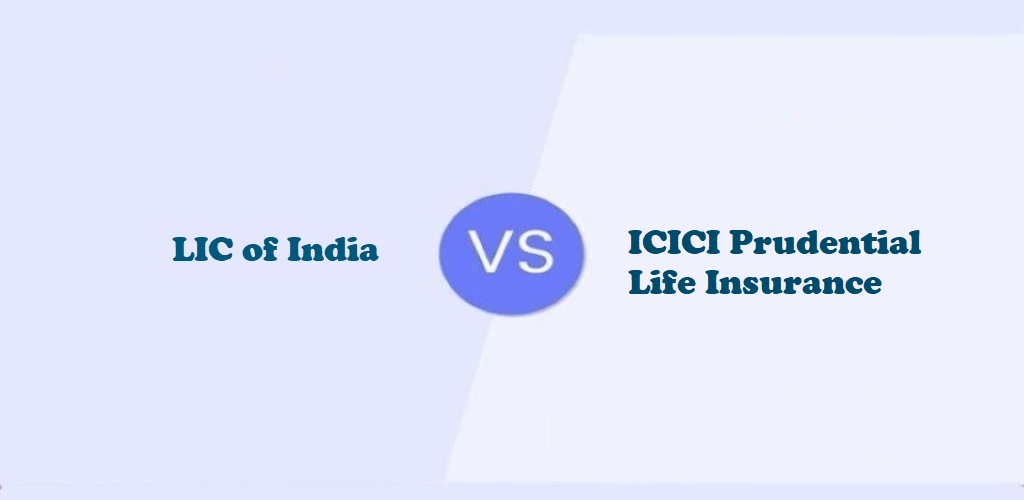 Compare LIC of India Vs. ICICI Prudential Life Insurance Company