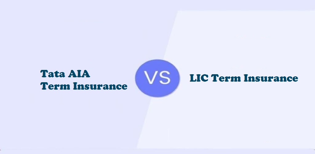 Tata AIA Term Insurance Vs. LIC Term Insurance: A Detailed Comparison