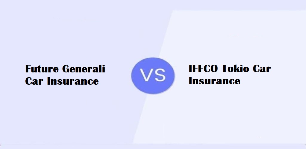 Compare Future Generali Car Insurance and IFFCO Tokio Car Insurance