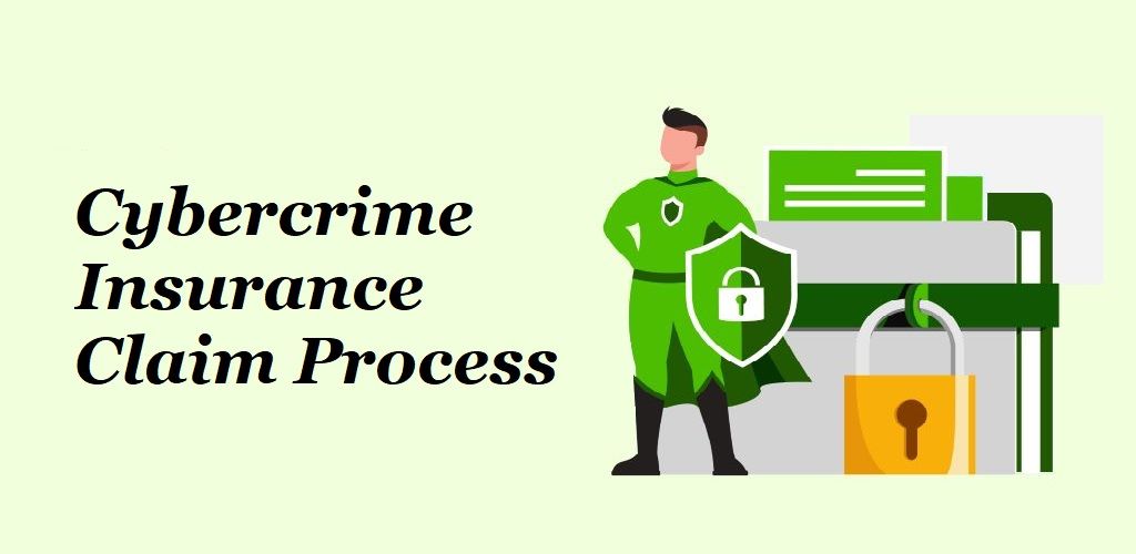 Cybercrime Insurance Claim Process- All You Need To Know