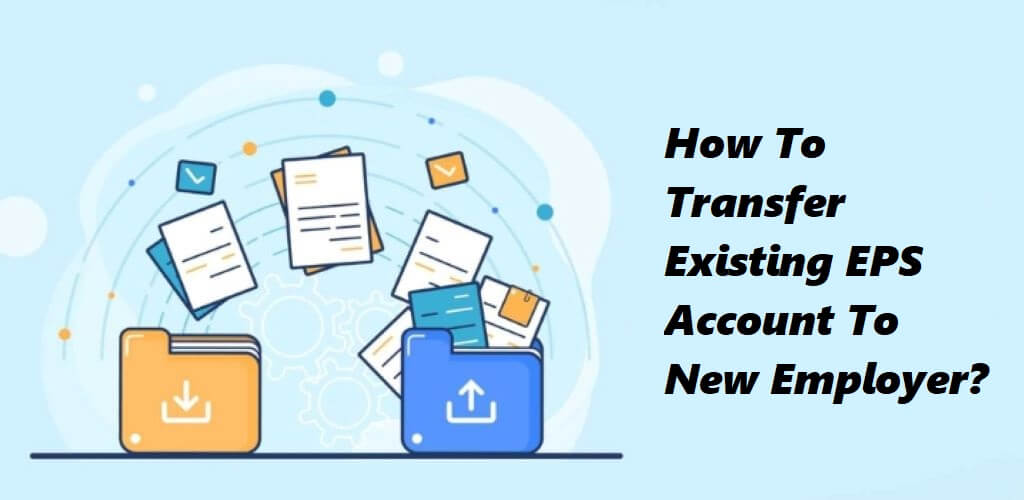 Steps To Transfer Existing EPS Account to New Employer