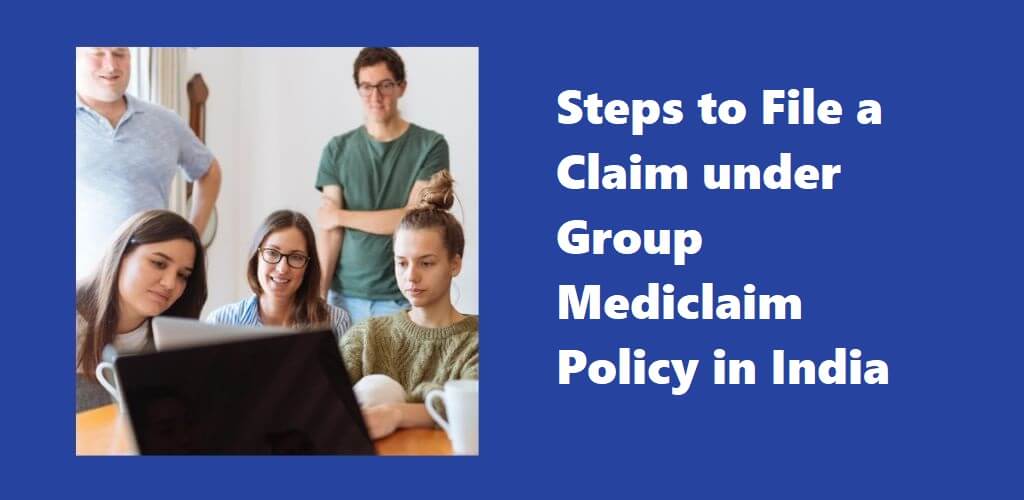 Steps to File a Claim under a Group Mediclaim Policy in India