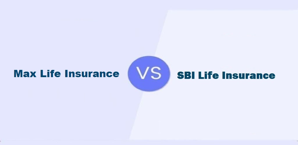 Comparison of SBI Life Insurance vs. Max Life Insurance